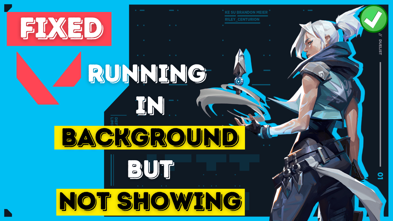 Valorant Running In Background But Not Showing